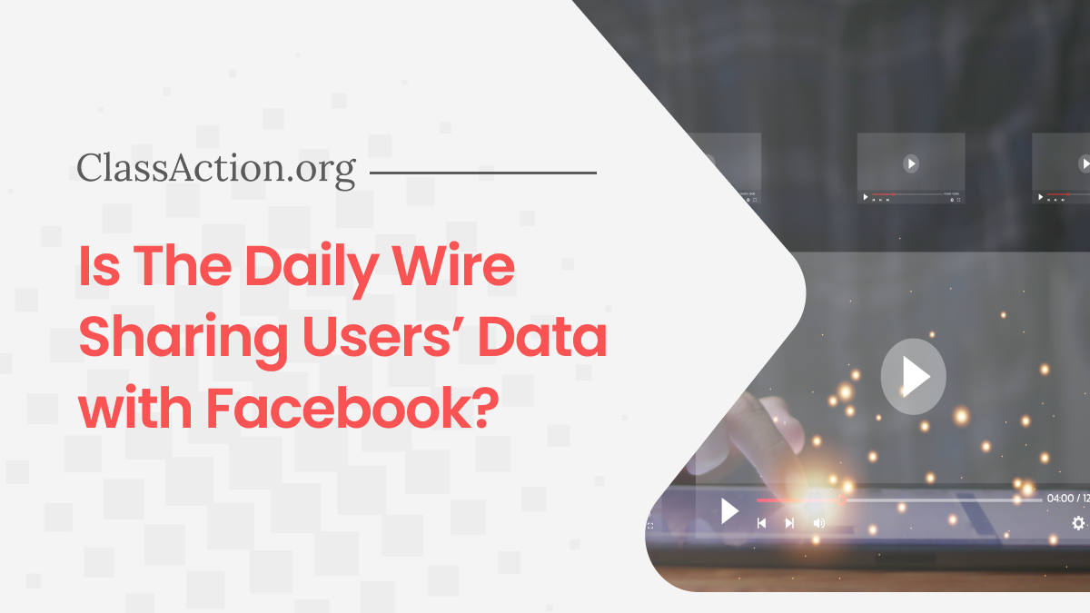 Daily Wire Data Sharing Lawsuit | Facebook Privacy | ClassAction.org
