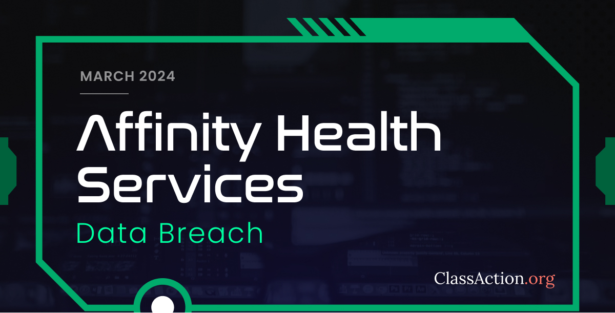 Affinity Health Services Data Breach Lawsuit Investigation | ClassAction.org