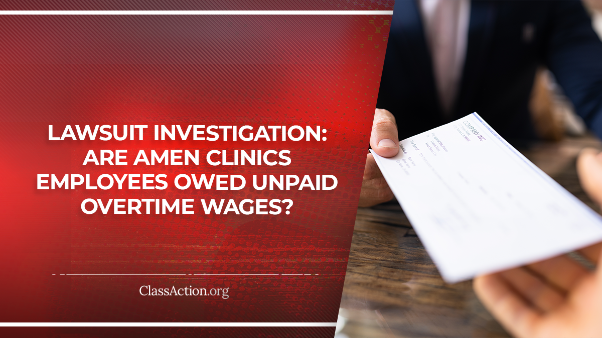 Amen Clinics Unpaid Wages Lawsuit | Overtime | ClassAction.org