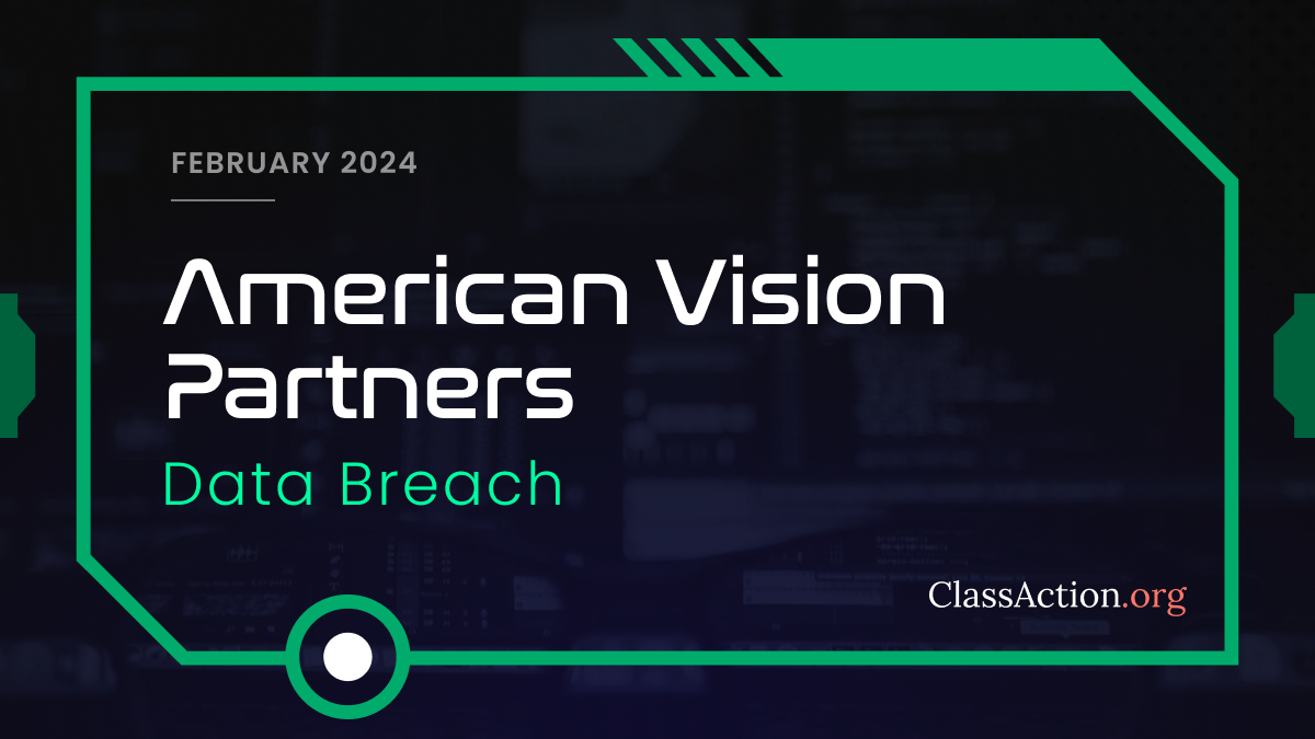 American Vision Partners Data Breach Lawsuit | ClassAction.org