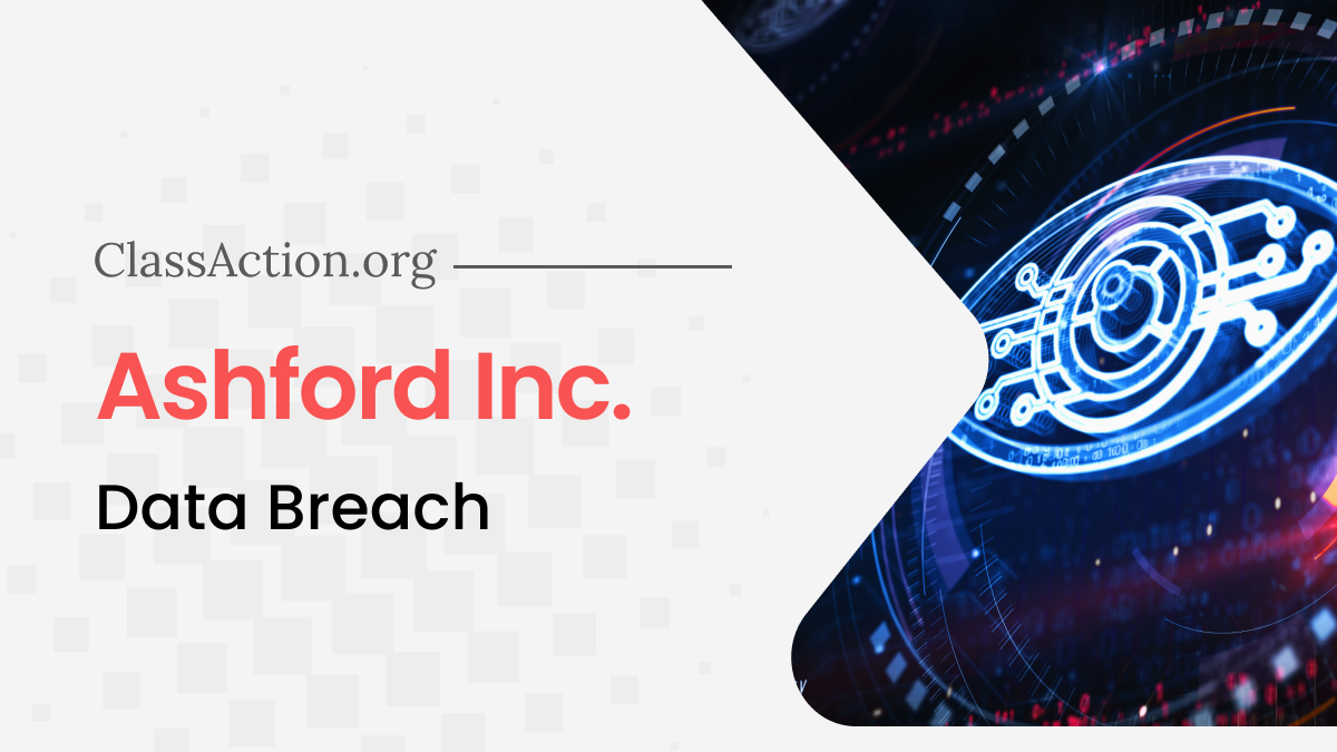Ashford Data Breach Lawsuit Investigation | ClassAction.org