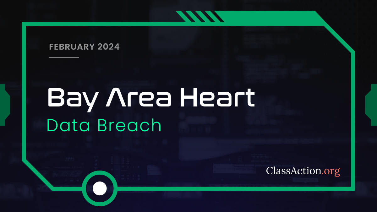 Bay Area Heart Center Data Breach Lawsuit Investigation | ClassAction.org