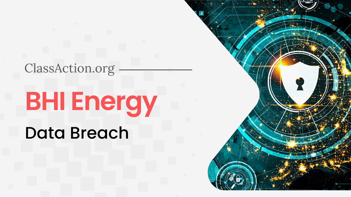 BHI Energy Data Breach Lawsuit Investigation | ClassAction.org BHI Energy Data Breach Lawsuit Investigation | ClassAction.org
