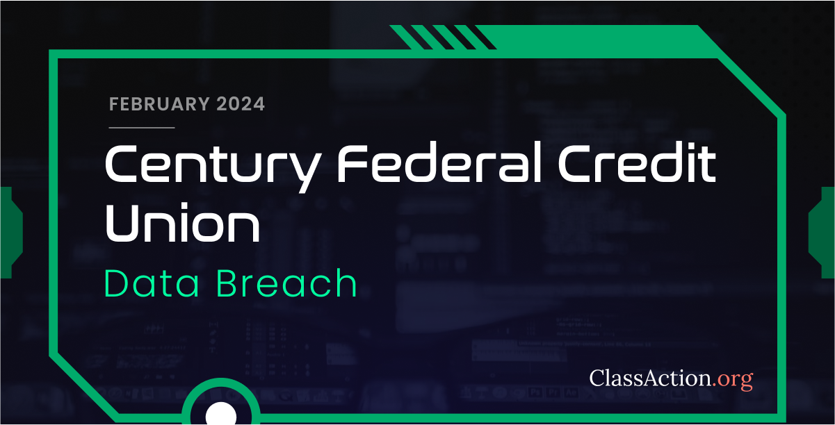 Century Federal Credit Union Data Breach Lawsuit Investigation ...