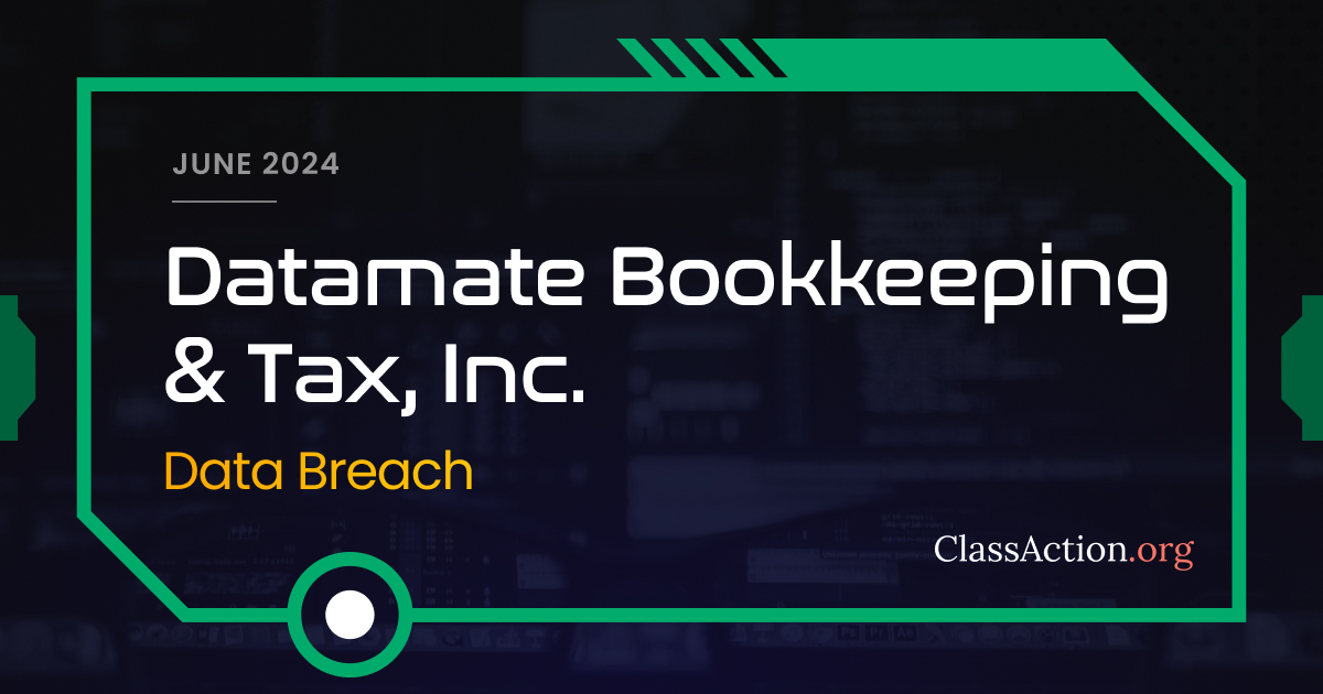 Datamate Bookkeeping & Tax, Inc. Data Breach Lawsuit Investigation | ClassAction.org
