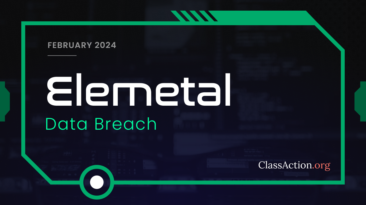 Elemetal Data Breach Lawsuit Investigation | ClassAction.org