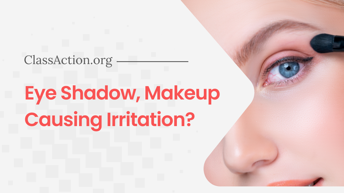 Eye Shadow Irritation Lawsuits | FDA Banned | ClassAction.org