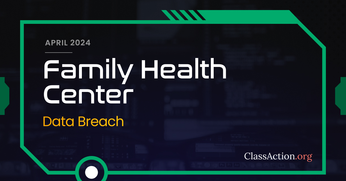 Family Health Center Data Breach Lawsuit Investigation | ClassAction.org