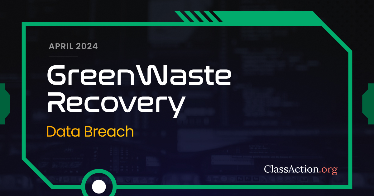 GreenWaste Recovery Data Breach Lawsuit Investigation | ClassAction.org