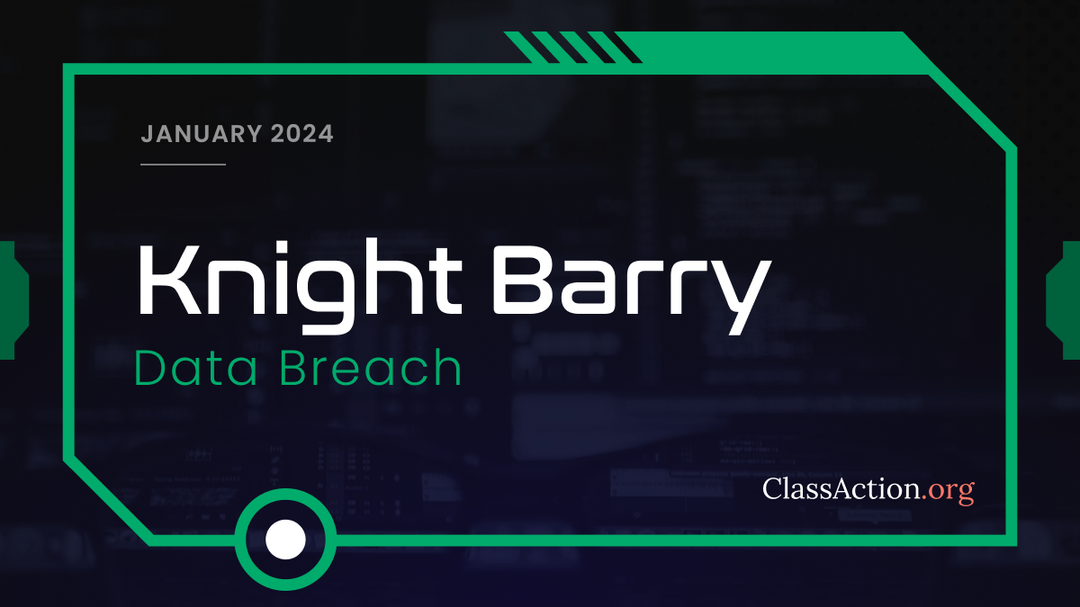 Knight Barry Data Breach Lawsuit Investigation | ClassAction.org