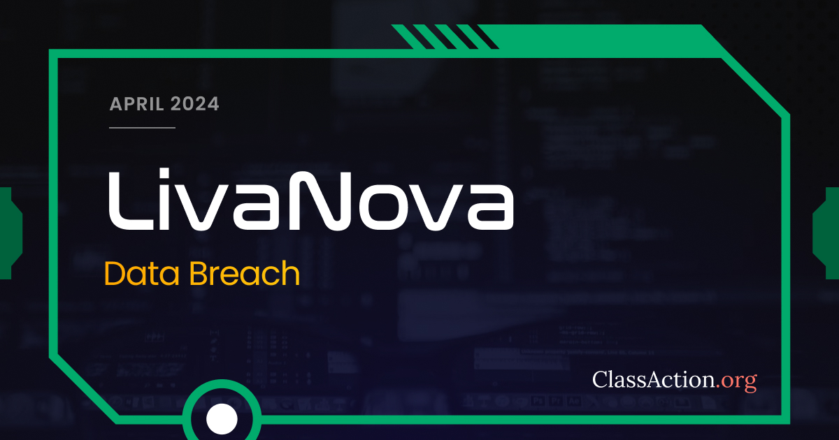 LivaNova Data Breach Lawsuit Investigation | ClassAction.org