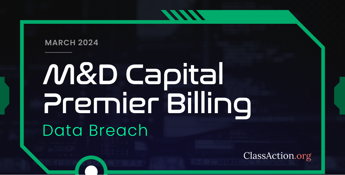 M&D Capital Premier Billing Data Breach Lawsuit | ClassAction.org