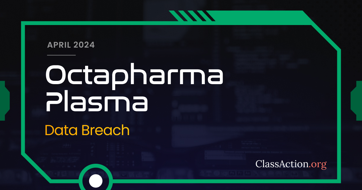 Octapharma Plasma USA Data Breach Lawsuit Investigation | ClassAction.org