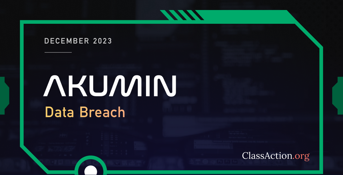 Akumin Data Breach Lawsuit Investigation | ClassAction.org Akumin Data Breach Lawsuit Investigation | ClassAction.org