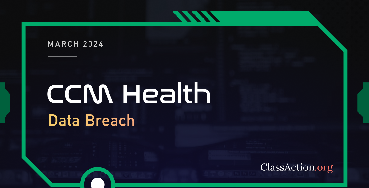 CCM Health Data Breach Lawsuit Investigation | ClassAction.org