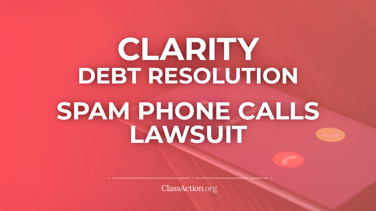 Clarity Debt Resolution Spam Phone Calls Lawsuit | TCPA Complaints