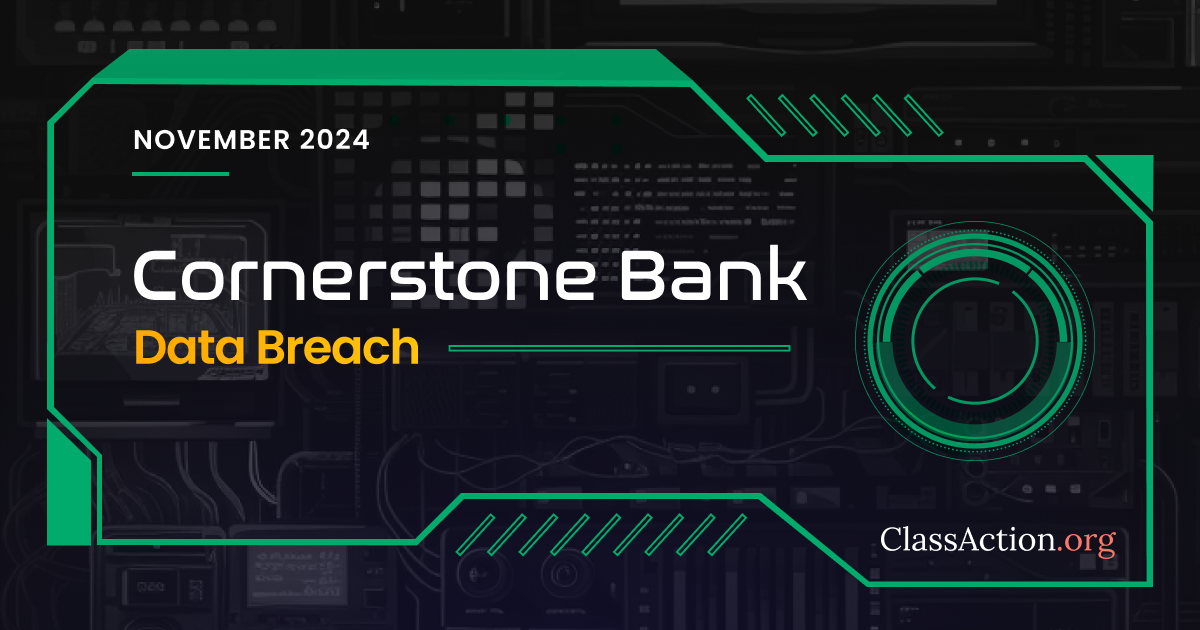 Cornerstone Bank Data Breach Lawsuit Investigation | ClassAction.org