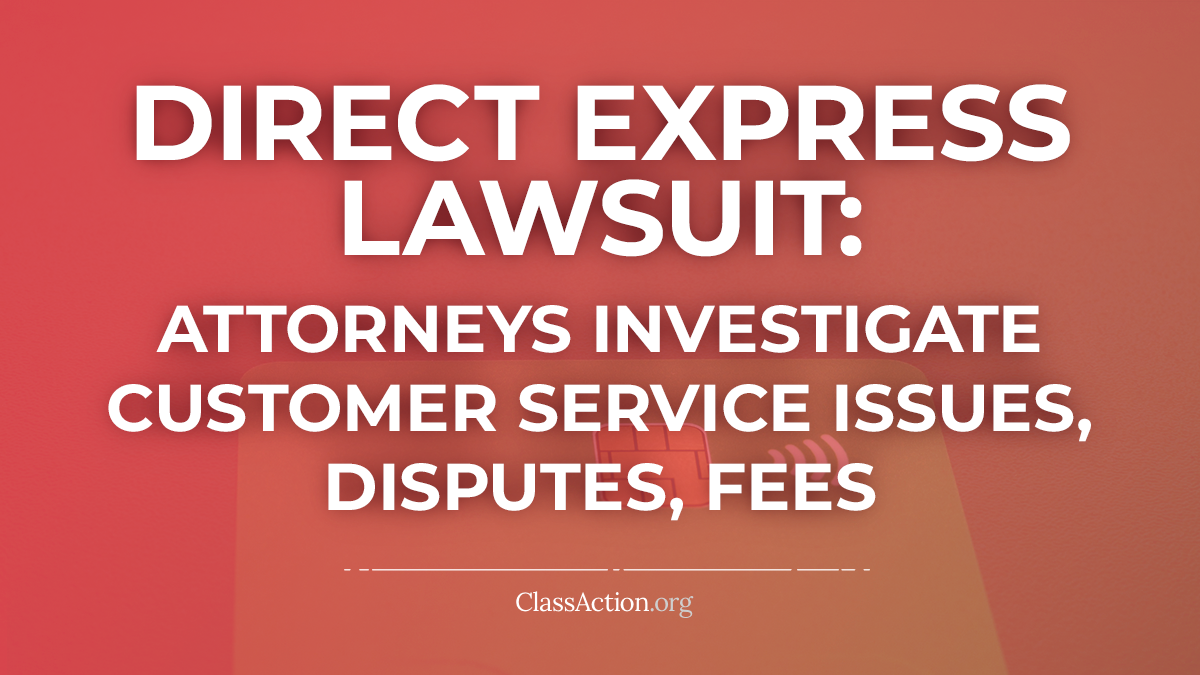 Direct Express Lawsuit | Customer Service Issues, Disputes, Fees