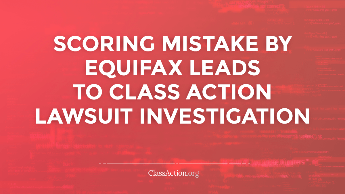 Equifax Mistake Lawsuit 2022 | Scoring Defect | ClassAction.org