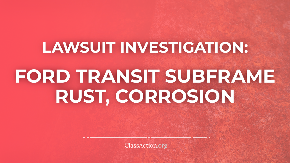 Ford Transit Subframe Rust Recall, Lawsuit Update 2025