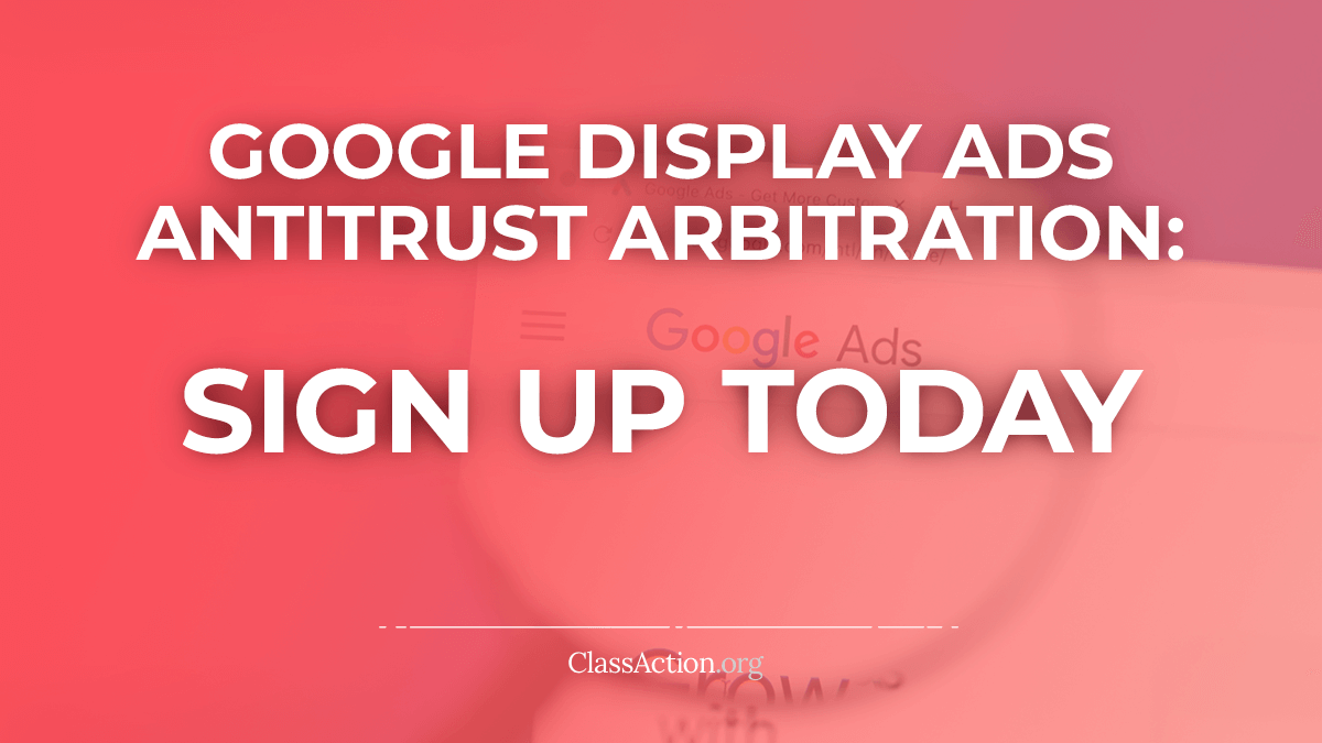 Google Display Ads Antitrust Arbitration | Sign Up Today