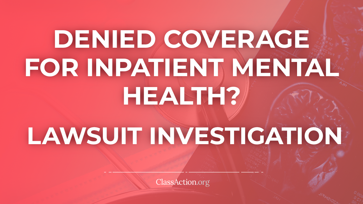 Denied Coverage for Inpatient Mental Health? | Lawsuit Investigation