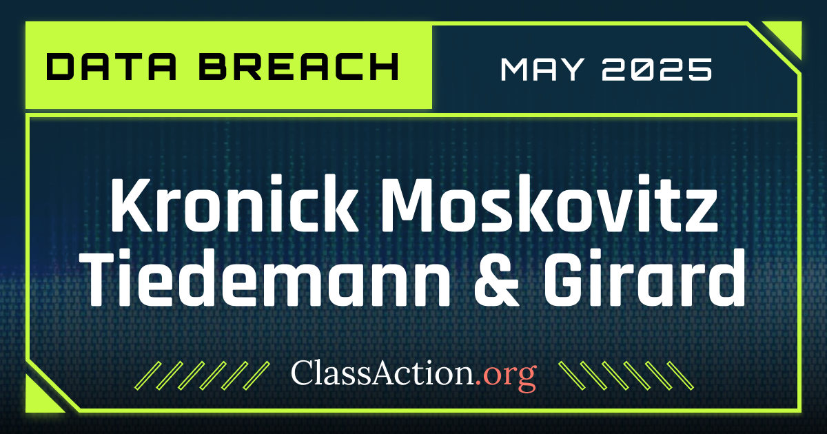 Kronick Moskovitz Tiedemann & Girard Data Breach Lawsuit Investigation