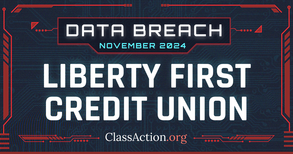 Liberty First Credit Union Data Breach Lawsuit | ClassAction.org
