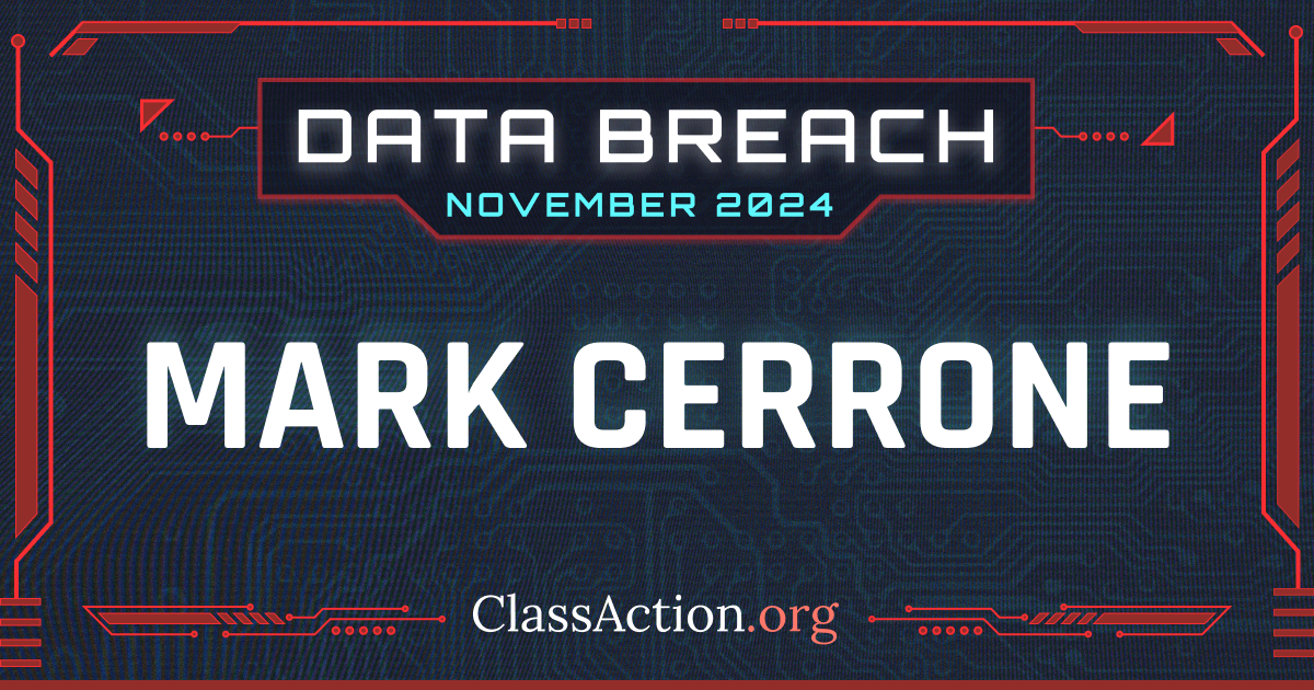 Mark Cerrone Data Breach Lawsuit Investigation | ClassAction.org
