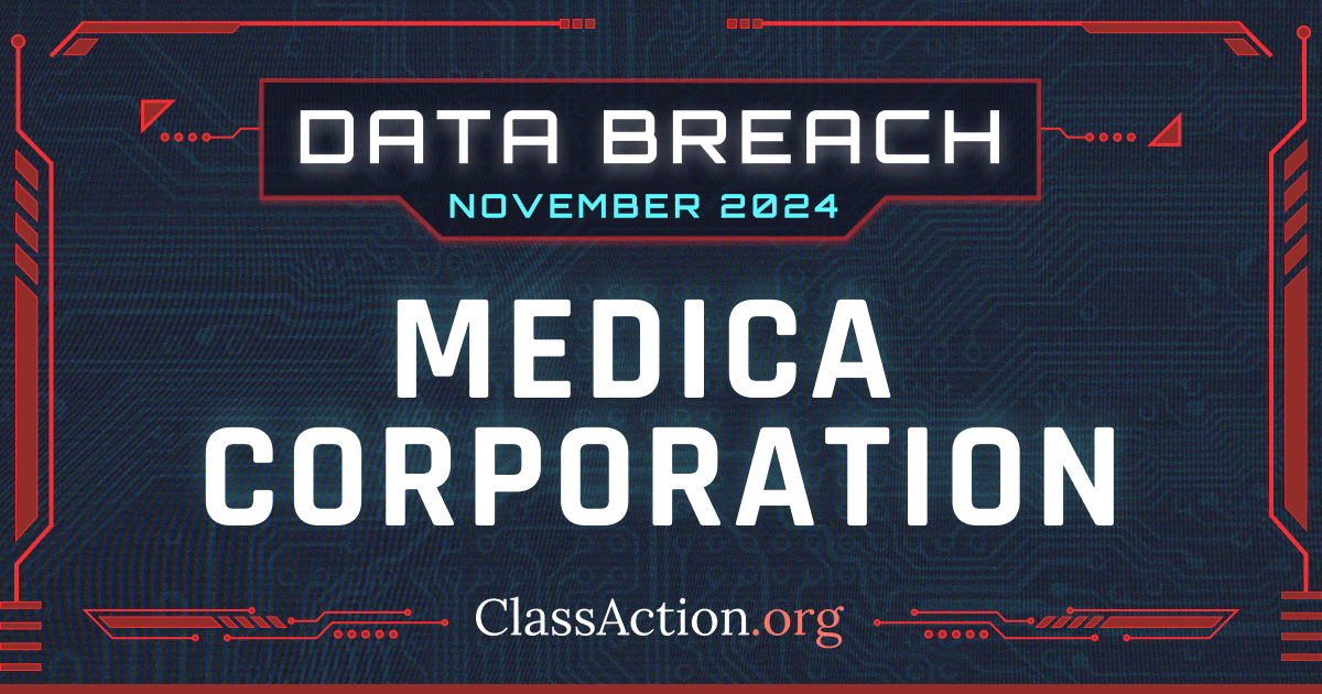Medica Corporation Data Breach Lawsuit Investigation | ClassAction.org