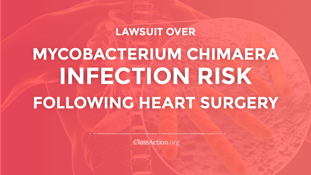 Mycobacterium Chimaera Lawsuit | Heart Surgery Infection