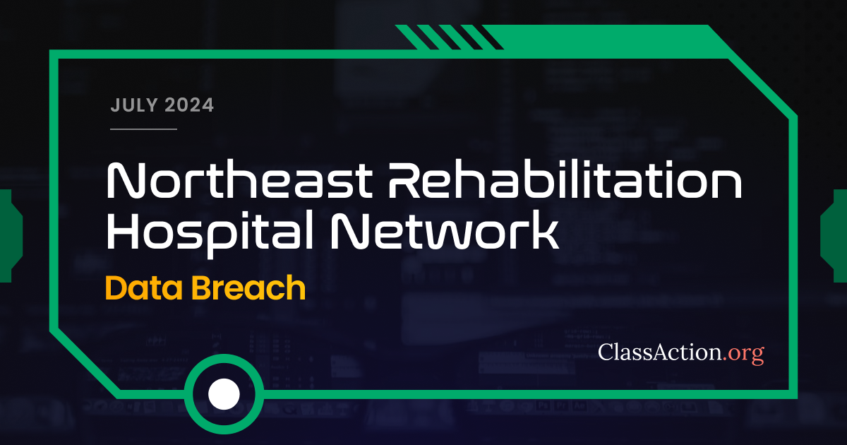 Northeast Rehabilitation Hospital Network Data Breach Lawsuit
