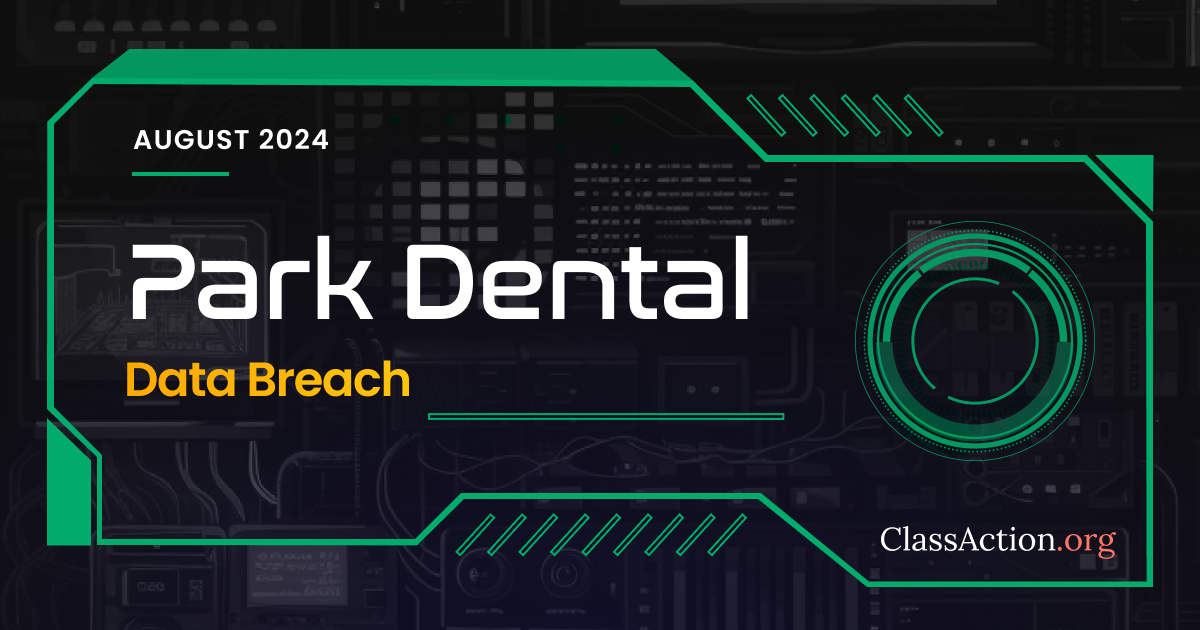 Park Dental Data Breach Lawsuit Investigation | ClassAction.org