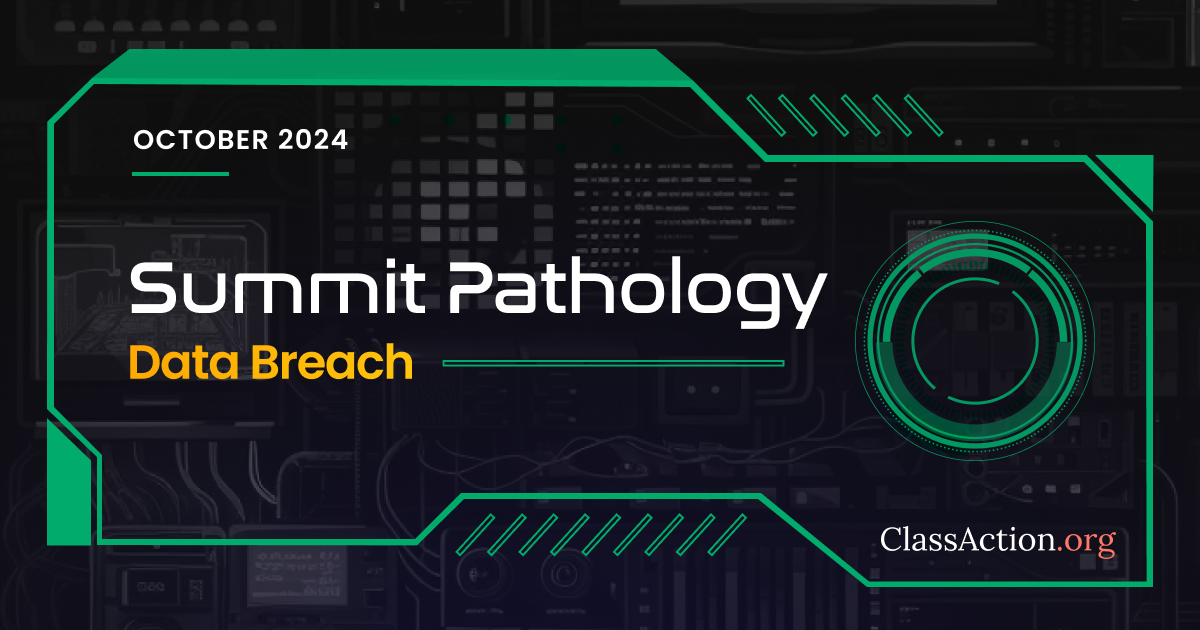Summit Pathology Data Breach Lawsuit Investigation | ClassAction.org