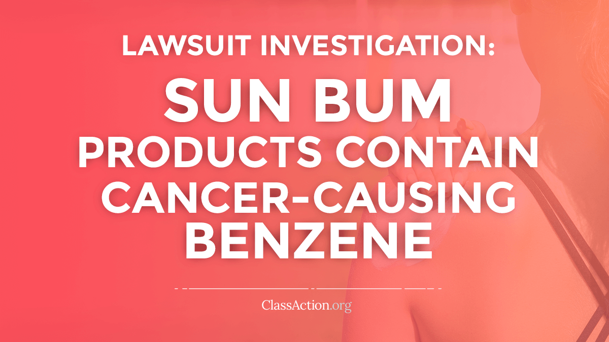 Sun Bum Benzene, Cancer Lawsuits | ClassAction.org