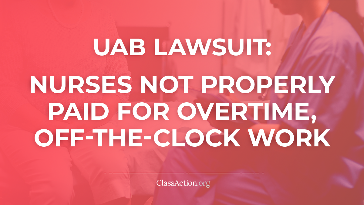UAB Nurse Overtime Lawsuit | Underpaid Wages | ClassAction.org