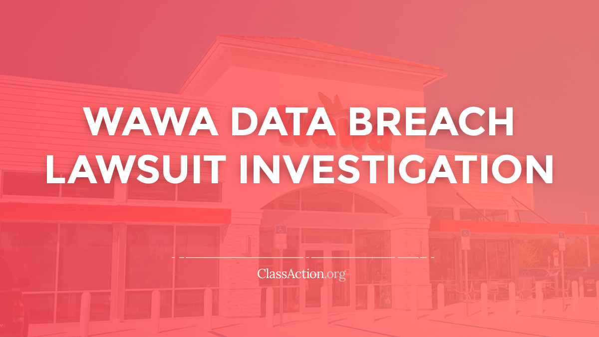 Wawa Data Breach Lawsuit | What to Do, Join | ClassAction.org