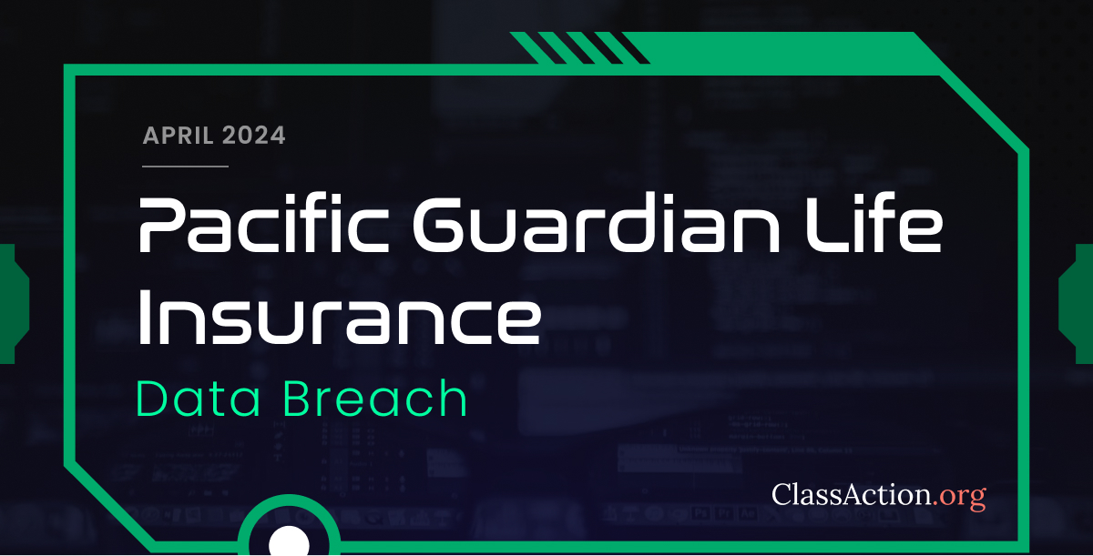 Pacific Guardian Life Data Breach Lawsuit | ClassAction.org