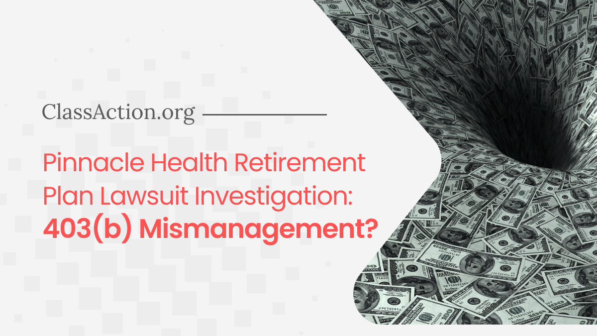 Pinnacle Health Retirement Plan Lawsuit | 403(b) Mismanagement?