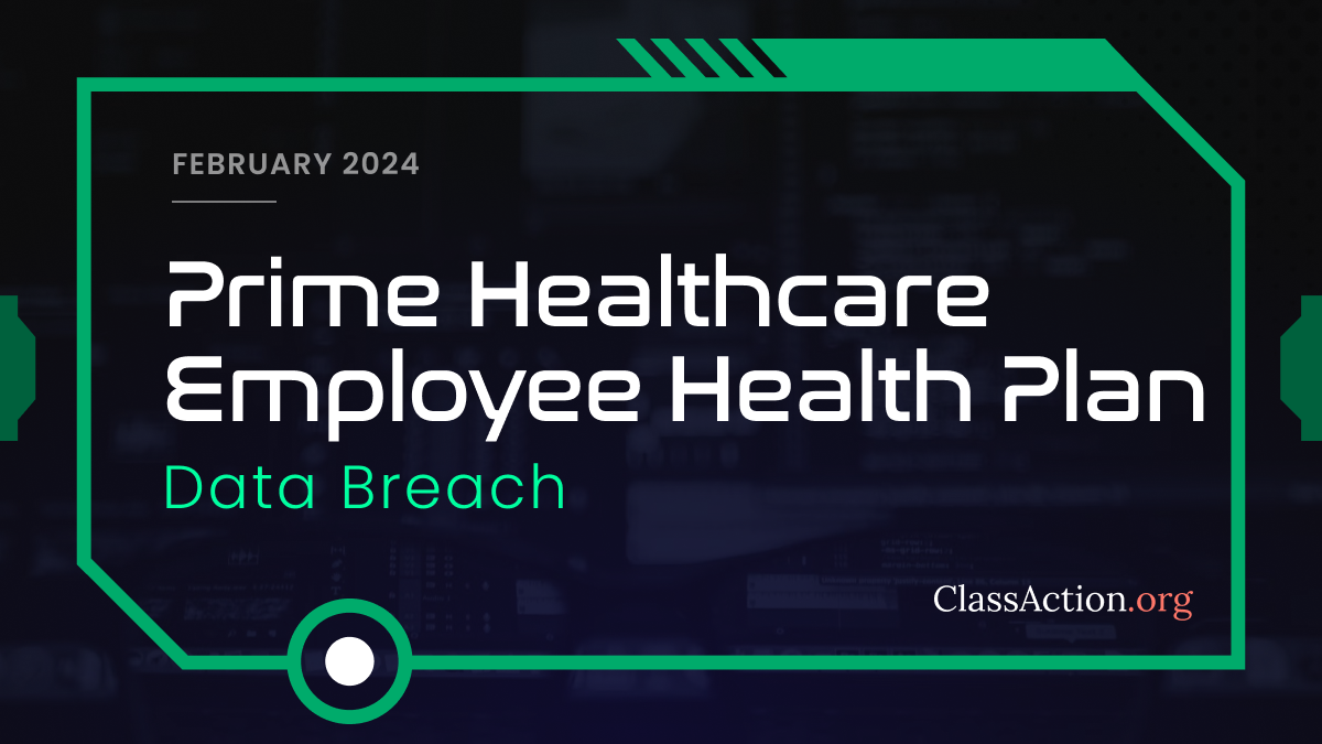 Prime Healthcare Employee Health Plan Data Breach Lawsuit | ClassAction.org