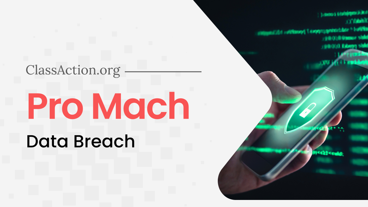 Pro Mach Data Breach Lawsuit Investigation | ClassAction.org