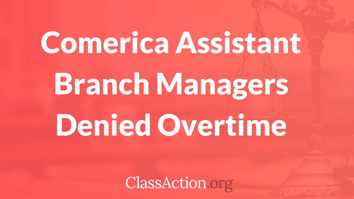Unpaid Overtime? Comerica Assistant Branch Managers Unpaid Overtime? Comerica Assistant Branch Managers