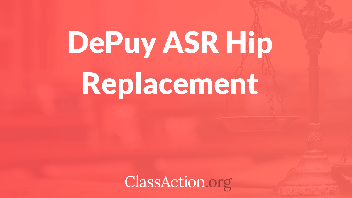 DePuy ASR Hip Replacement Lawsuit | ClassAction.org