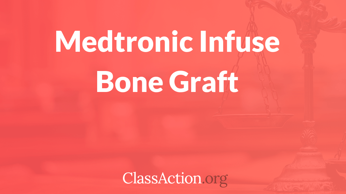 Medtronic Infuse Problems | Infuse Bone Graft Complications