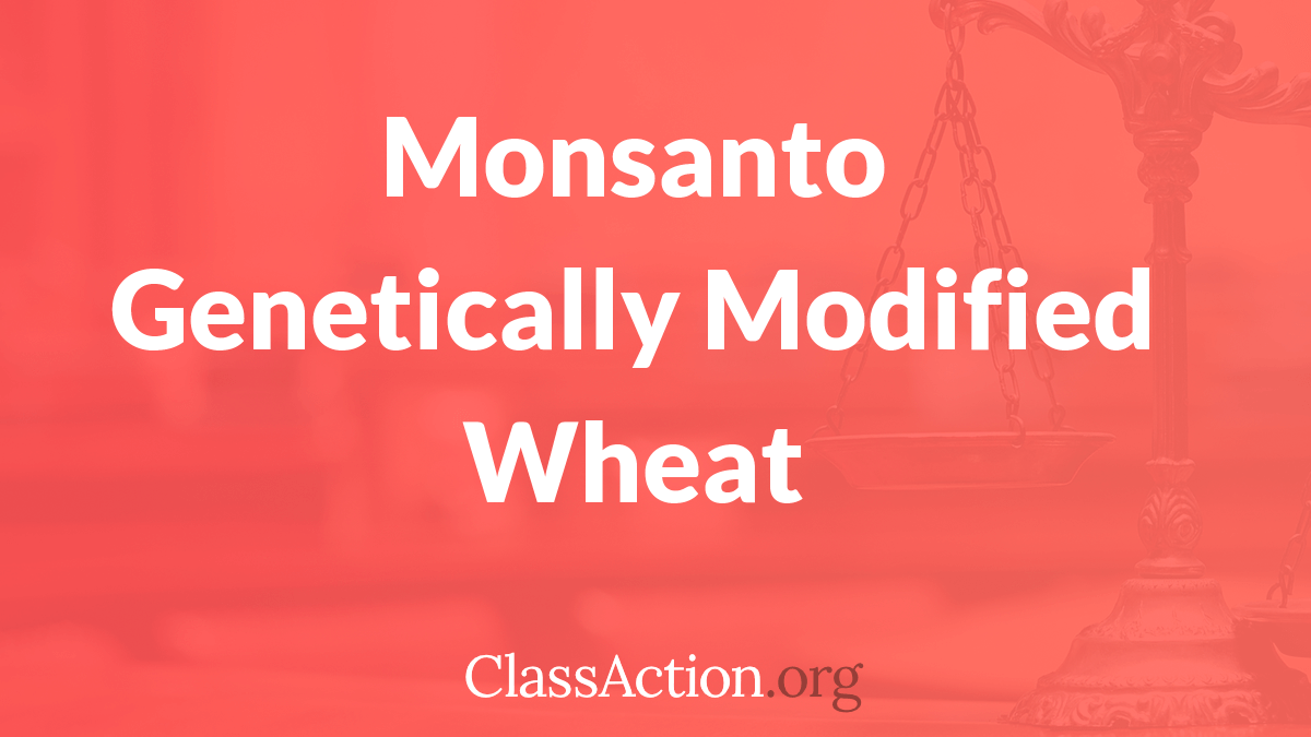 Monsanto Genetically Modified Wheat | ClassAction.org