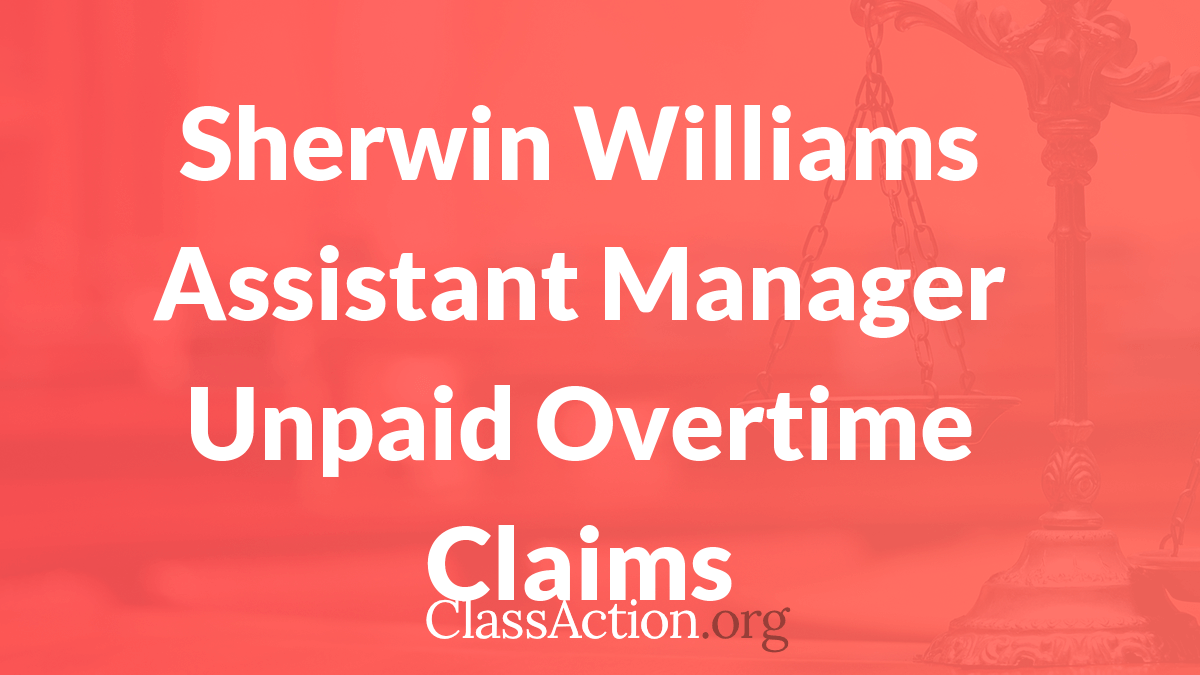 Sherwin Williams Overtime Claims: Assistant Managers Sherwin Williams Overtime Claims: Assistant Managers