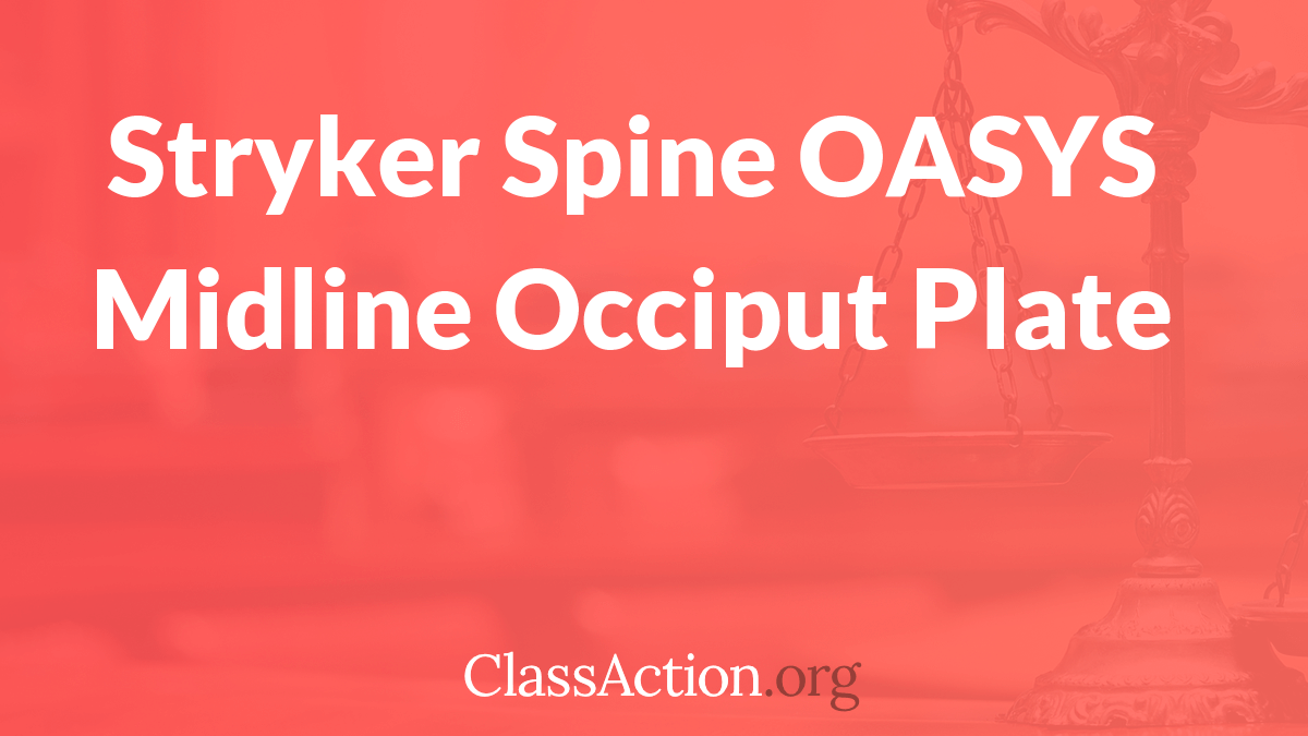 Stryker OASYS Recall & Lawsuits | ClassAction.Org