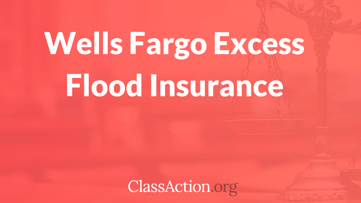 Wells Fargo Excess Flood Insurance - Wells Fargo Flood Insurance Complaints
