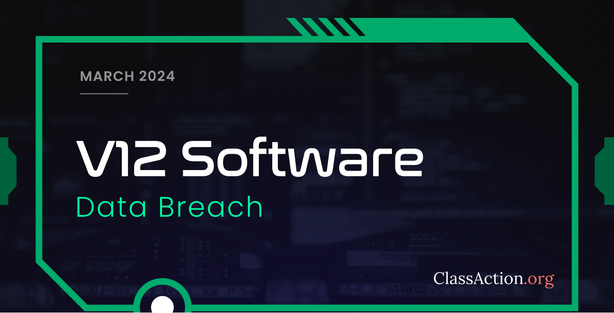 V12 Software Data Breach Lawsuit Investigation | ClassAction.org